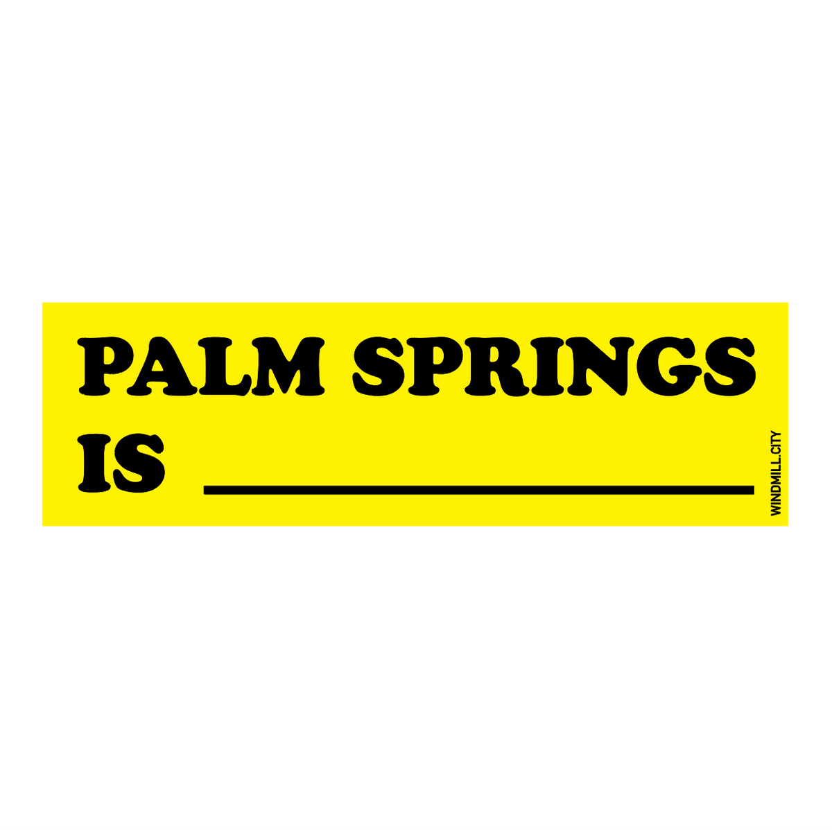 Palm Springs Is... Sticker – Windmill City Super #1